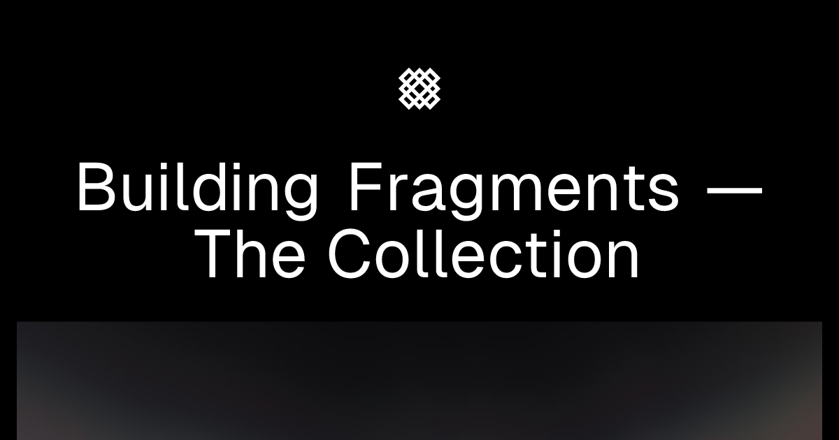 Building Fragments — The Collection — Fragments